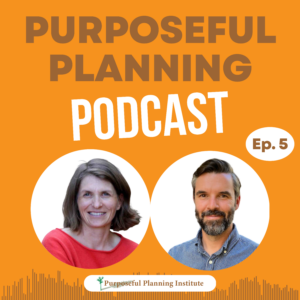 Podcasts - Purposeful Planning Institute